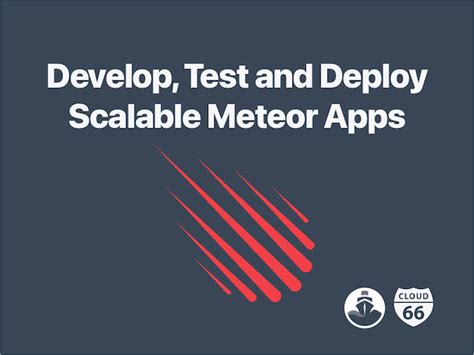 develop test and deploy scalable meteor applications