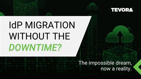 The Impossible Dream Idp Migration Without Downtime