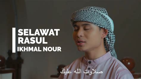 Ikhmal Nour Selawat Rasul Official Video Youtube Music