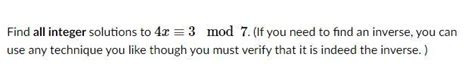 Solved Find All Integer Solutions To 4x 3 Mod 7 If You Chegg Com