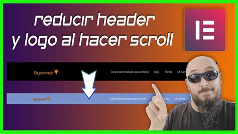 Reducir El Tamaño Del Header Y El Logo Al Hacer Scroll Con Elementor Free Tutoriales Elementor