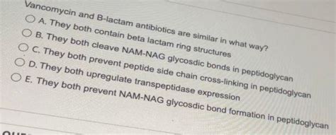 Solved Vancomycin And B Lactam Antibiotics Are Similar In