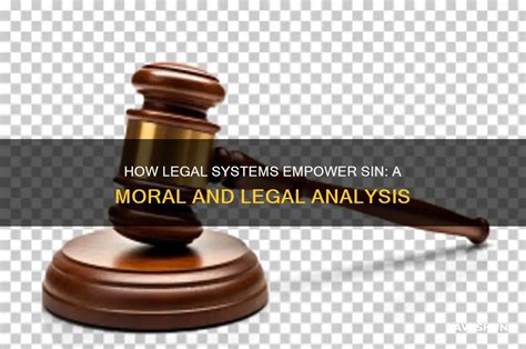 How Legal Systems Empower Sin A Moral And Legal Analysis Lawshun