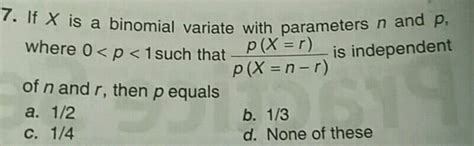 7 If X Is A Binomial Variate With Parameters N And P Where 0