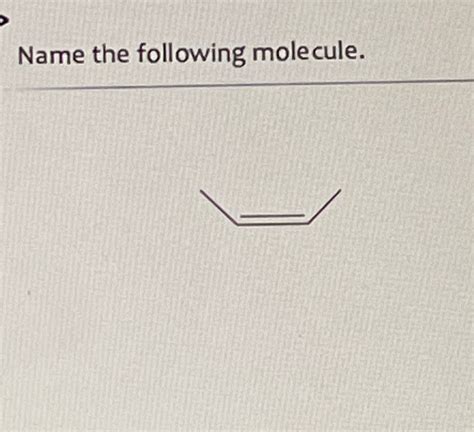 Name The Following Molecule Chegg Com