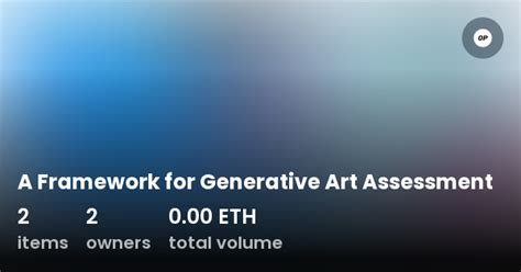 A Framework For Generative Art Assessment Collection OpenSea