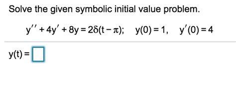solved solve the given symbolic initial value problem y