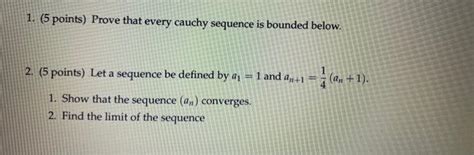 Solved 1 5 Points Prove That Every Cauchy Sequence Is