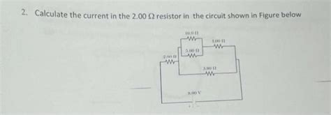Solved 2 Calculate The Current In The 2 00Ω Resistor In The