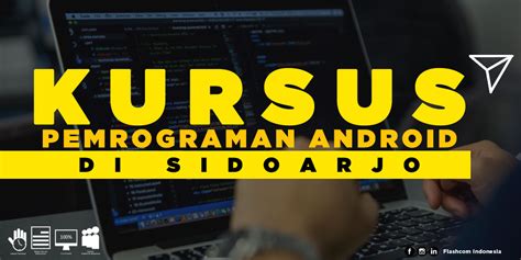 Kursus Pemrograman Android Di Sidoarjo Terbaik Disini Tempatnya