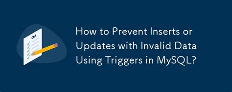 How To Prevent Inserts Or Updates With Invalid Data Using Triggers In