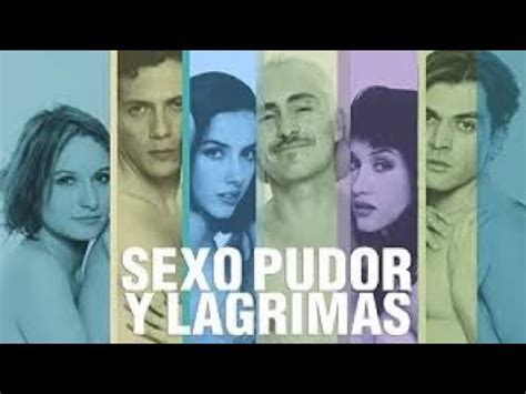 Sexo Pudor Y Lágrimas Youtube