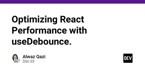 Optimizing React Performance With Usedebounce Rdevto