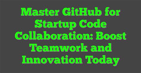 Master Github For Startup Code Collaboration Boost Teamwork And Innovation Today