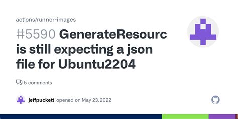 Generateresourcesandimage Is Still Expecting A Json File For Ubuntu2204 · Issue 5590 · Actions