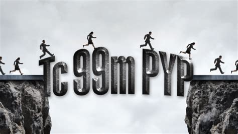 Resurrecting Tc 99m Pyp As Cardiac Amyloidosis Therapies Emerge An