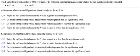 Solved The P Value For A Hypothesis Test Is 0 088 For Each