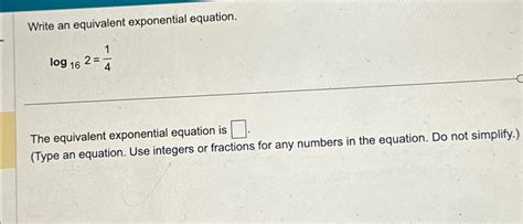 Solved Write An Equivalent Exponential Equation Log162 14the