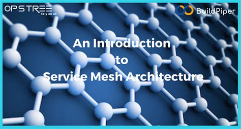 an introduction to service mesh architecture by buildpiper buildpiper medium