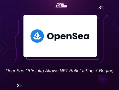 OpenSea Officially Allows NFT Bulk Listing Buying