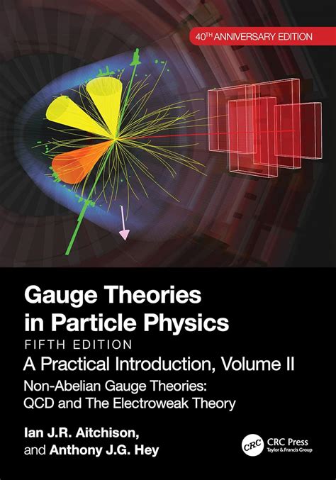 Gauge Theories In Particle Physics 40th Anniversary Edition A Practical Introduction Volume 2