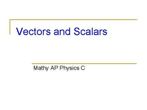 Vectors And Scalars Mathy AP Physics C Scalar