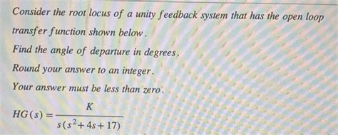 Solved Consider The Root Locus Of A Unity Feedback System