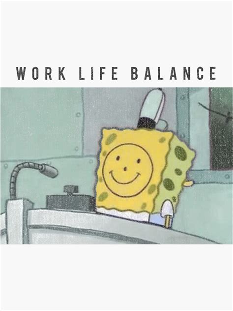 Spongebob Squarepants Work Life Balance Text Meme Premium Sticker For Sale By Huyencute