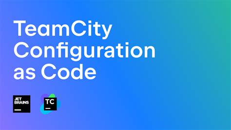 Configuration As Code Features Teamcity By Jetbrains