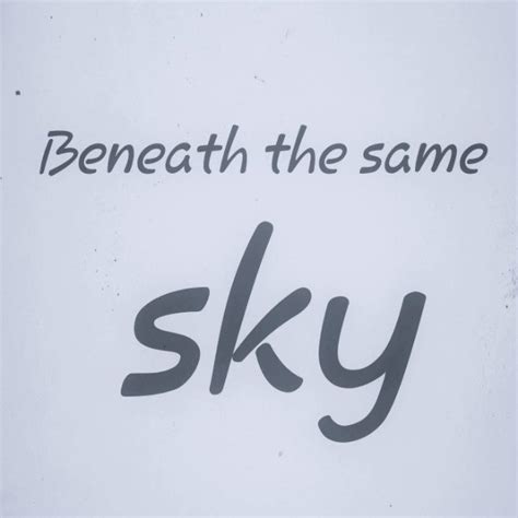 Beneath The Same Sky ერთი ცის ქვეშ