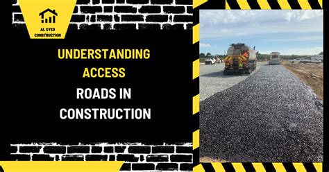 Understanding Access Roads In Construction A Comprehensive Guide Alsyed Construction Company