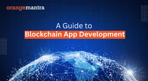 A Guide To Blockchain App Development Blockchain Technology Solutions