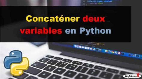 Concaténer Deux Variables En Python Waytolearnx