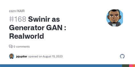 swinir as generator gan realworld · issue 168 · cszn kair · github