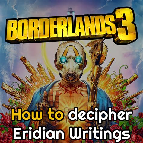 Borderlands 3 How To Decipher Eridian Writings Gaming House