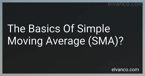 The Basics Of Simple Moving Average SMA In