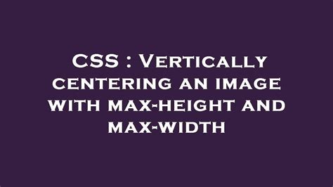 Css Vertically Centering An Image With Max Height And Max Width Youtube