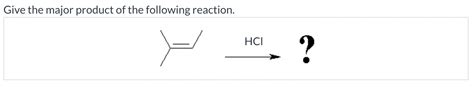 Solved Give The Product Of The Following Reaction Give The