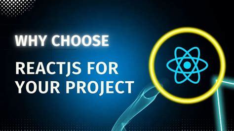 why choose reactjs for your project key benefits