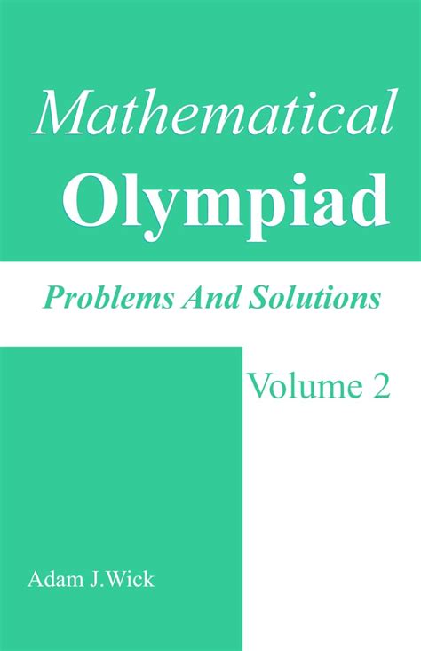 Mathematical Olympiad Problems And Solutions Volume 2 Math Olympiad Contest
