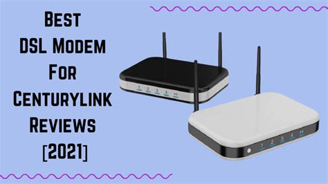 Best Dsl Modem For Centurylink Top Reviews And Buying Guide December