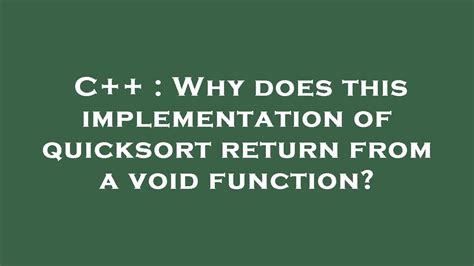 C Why Does This Implementation Of Quicksort Return From A Void