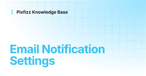 Email Notification Settings Pixfizz Knowledge Base
