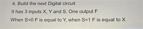 solved build the next digital circuitit has 3 ﻿inputs x y