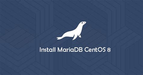Install Dan Konfigurasi Mariadb Di Centos 8 Linuxid