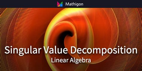 Singular Value Decomposition Linear Algebra Mathigon
