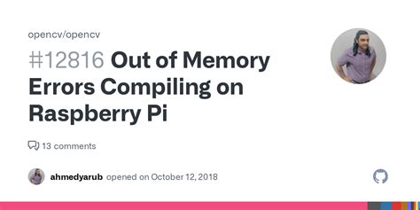 Out Of Memory Errors Compiling On Raspberry Pi · Issue 12816 · Opencvopencv · Github
