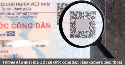 Cách Quét Mã Qr Căn Cước Công Dân Bằng điện Thoại Cực Dễ