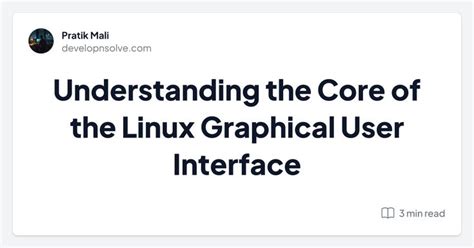 Understanding The Core Of The Linux Graphical User Interface