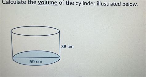 Answered Calculate The Volume Of The Cylinder Illustrated Below 50 Cm Kunduz